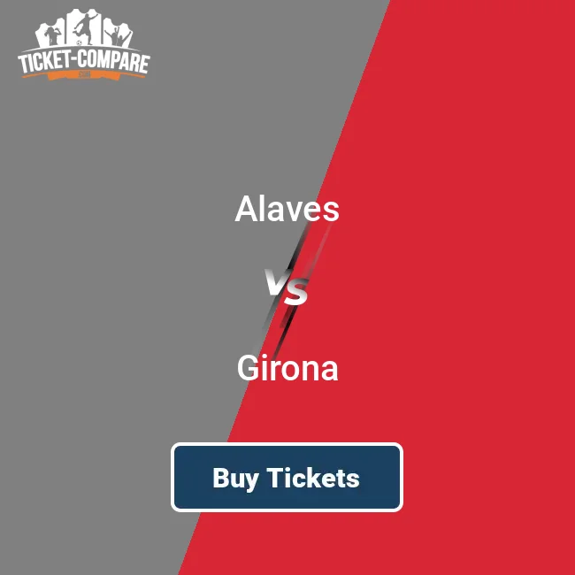 Alaves vs Girona Tickets | 2025/26 | Ticket-Compare.com