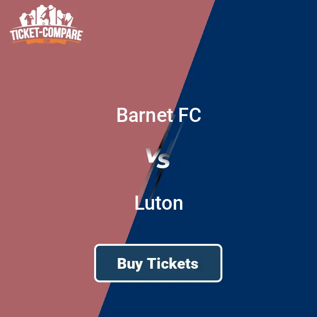 Barnet FC vs Luton Tickets | 2026/27 | Ticket-Compare.com