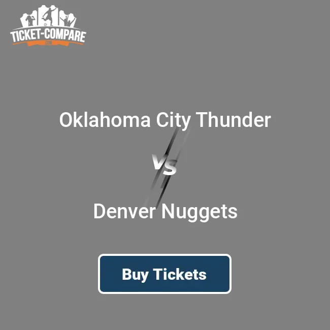 Denver Nuggets at Oklahoma City Thunder Tickets | Ticket-Compare.com