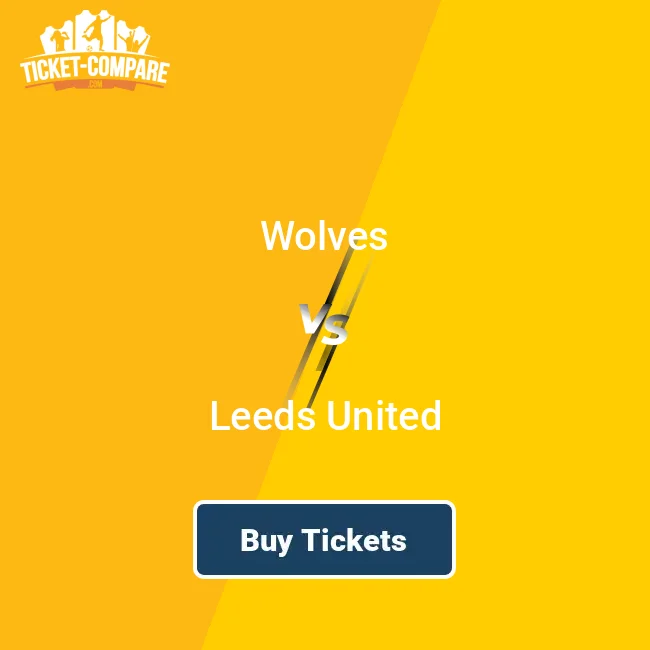 Wolves vs Leeds United Tickets & LUFC v Wolverhampton Tickets